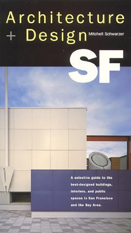 Architecture + Design SF by Mitchell Schwarzer by Mitchell Schwarzer | Goodreads