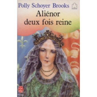 Aliénor deux fois reine by Polly Schoyer Brooks | Goodreads