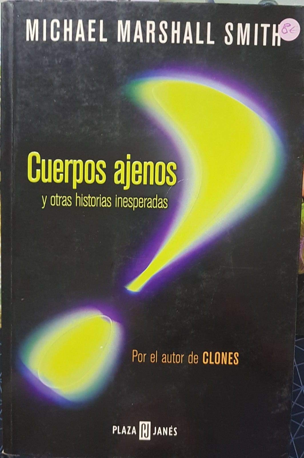 Cuerpos ajenos y otras historias inesperadas by Michael Marshall Smith ...