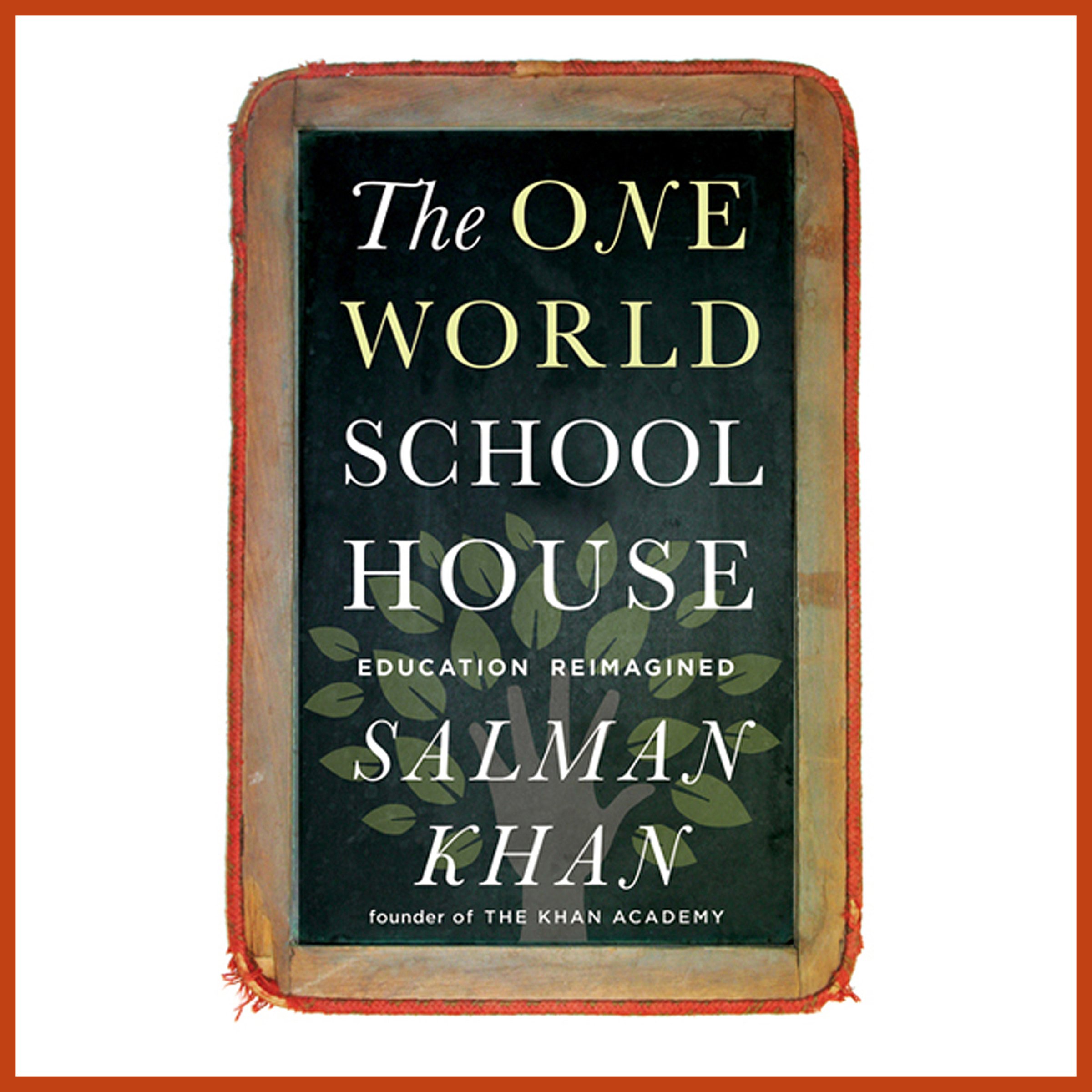The One World Schoolhouse: Education Reimagined by Salman Khan | Goodreads