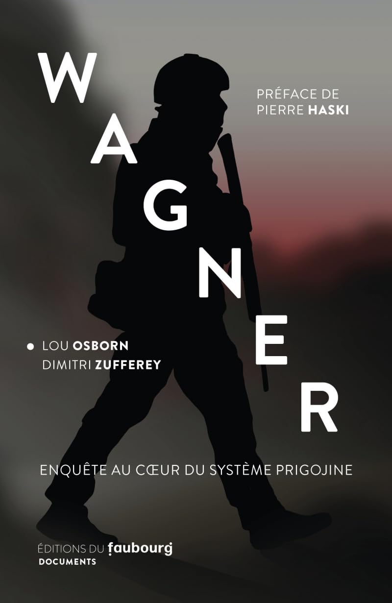 Wagner - Enquête au coeur du système prigojine by Dimitri Zufferey | Goodreads