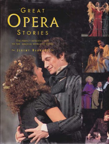 Great Opera Stories: The Perfect Introduction to the Magical World of ...