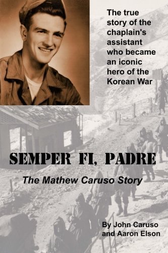 Semper Fi, Padre: The Mathew Caruso Story by John Caruso by John Caruso ...
