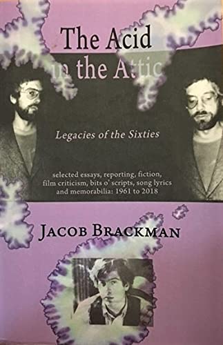 The Acid in the Attic - Legacies of the Sixties: Selected Essays ...