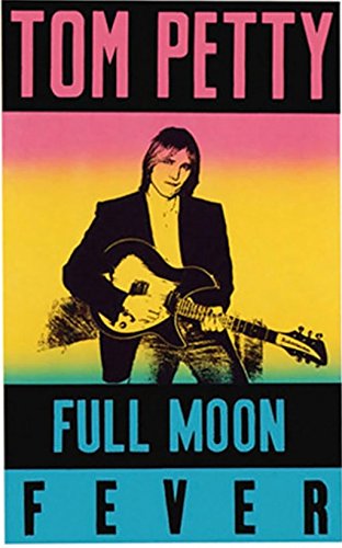 Tom Petty / Full Moon Fever by Tom Petty | Goodreads