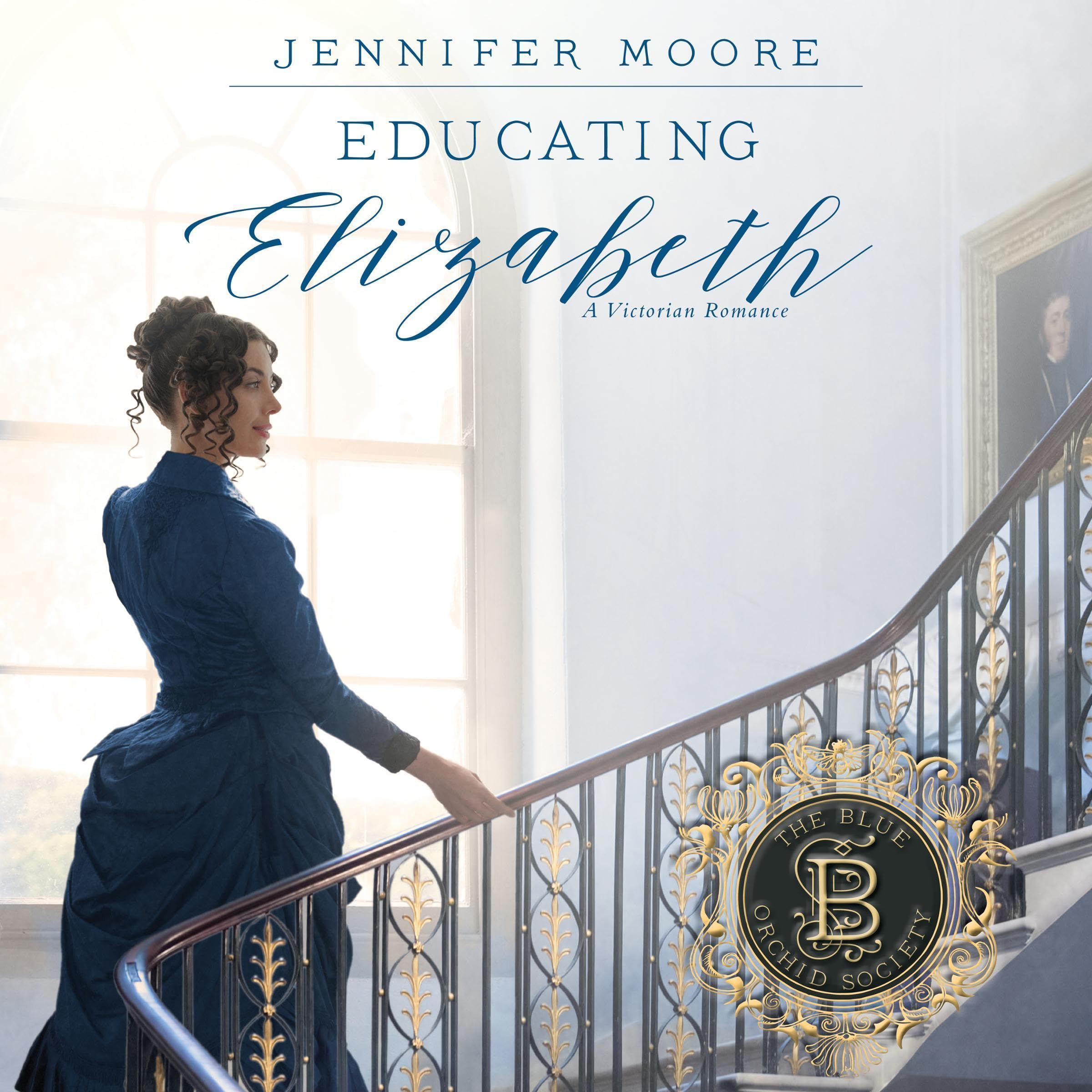 Educating Elizabeth: Blue Orchid Society, Book 4 by Jennifer Moore ...
