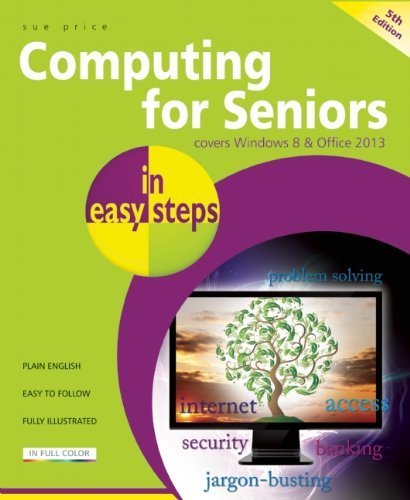 (Computing for Seniors in easy steps 5th Edition - Covers Windows 8 and ...