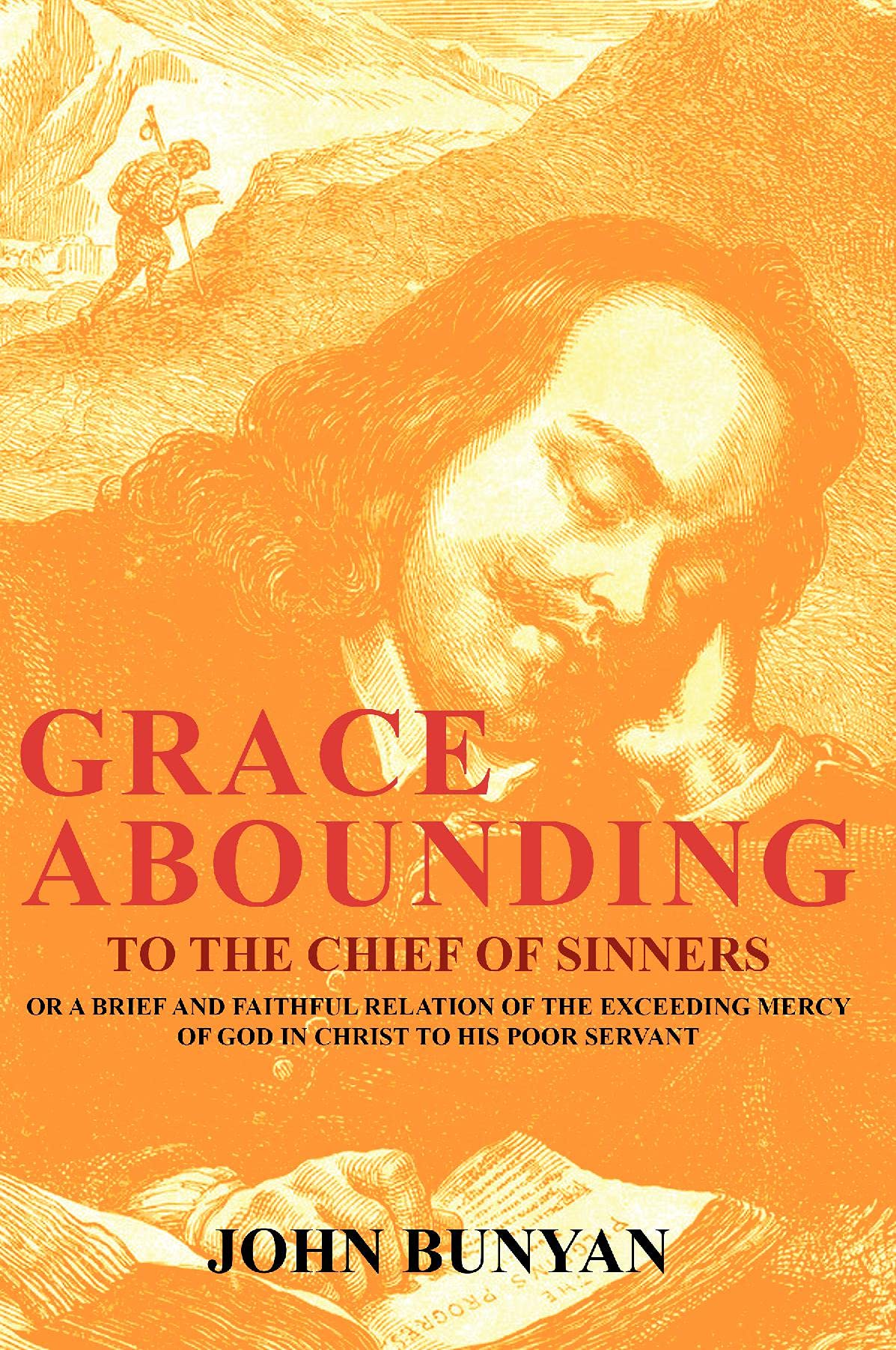 Grace Abounding to the Chief of Sinners: Or a Brief and Faithful ...