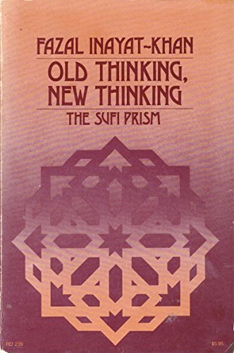 Old thinking, new thinking: The Sufi prism by Fazal Inayat-Khan | Goodreads