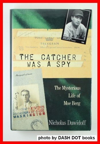 The Catcher Was a Spy By Nicholas Dawidoff by Nicholas Dawidoff | Goodreads