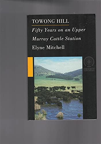 Towong Hill: Fifty years on an upper Murray Cattle Station by Elyne ...