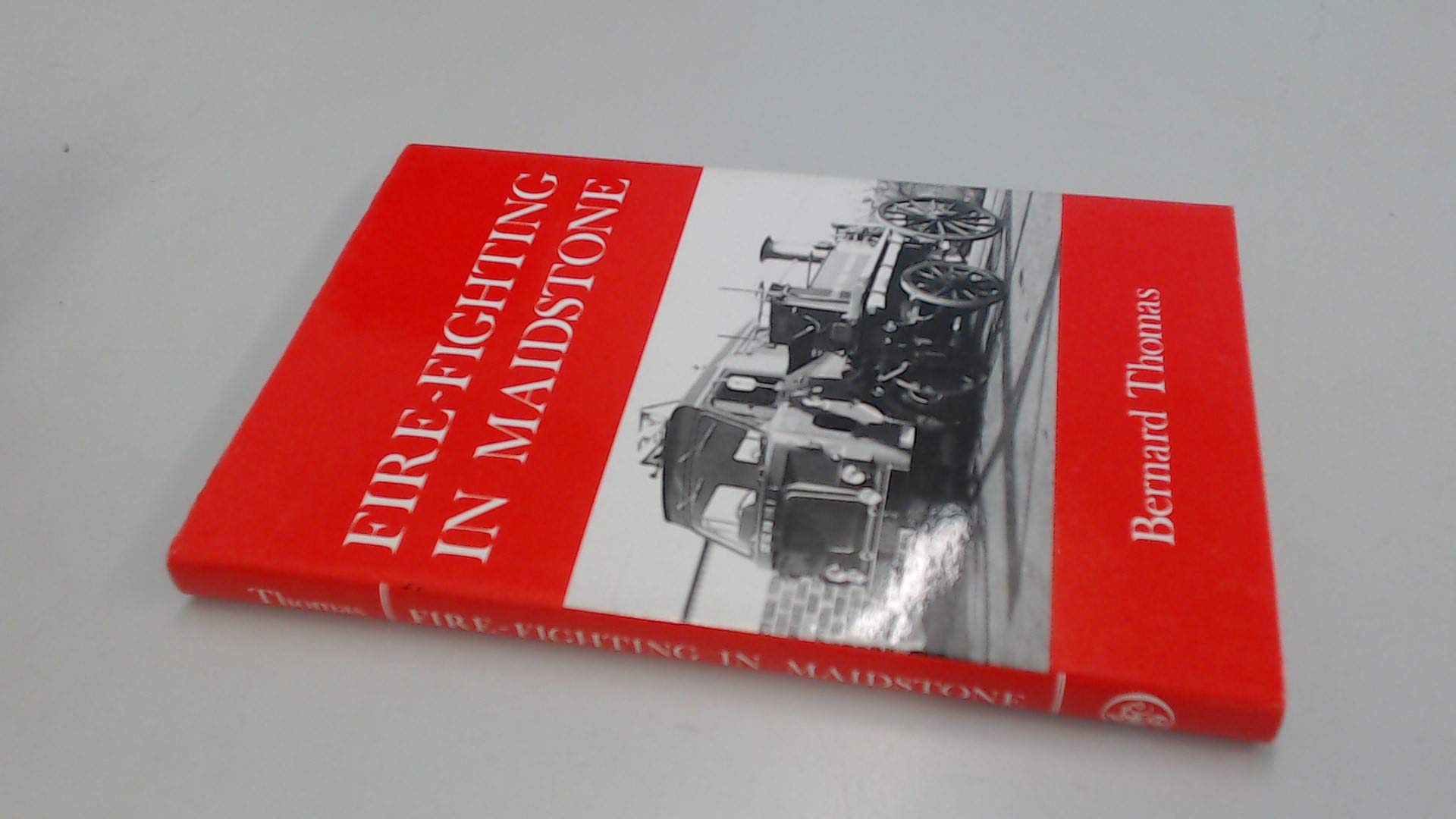 Fire-fighting in Maidstone by Bernard Thomas | Goodreads