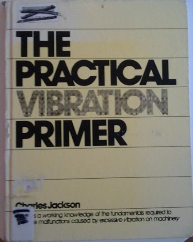 Practical Vibration Primer by Charles Jackson | Goodreads