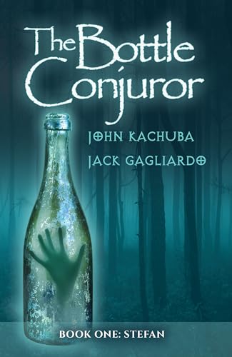 The Bottle Conjuror: Book 1 - Stefan by John Kachuba | Goodreads