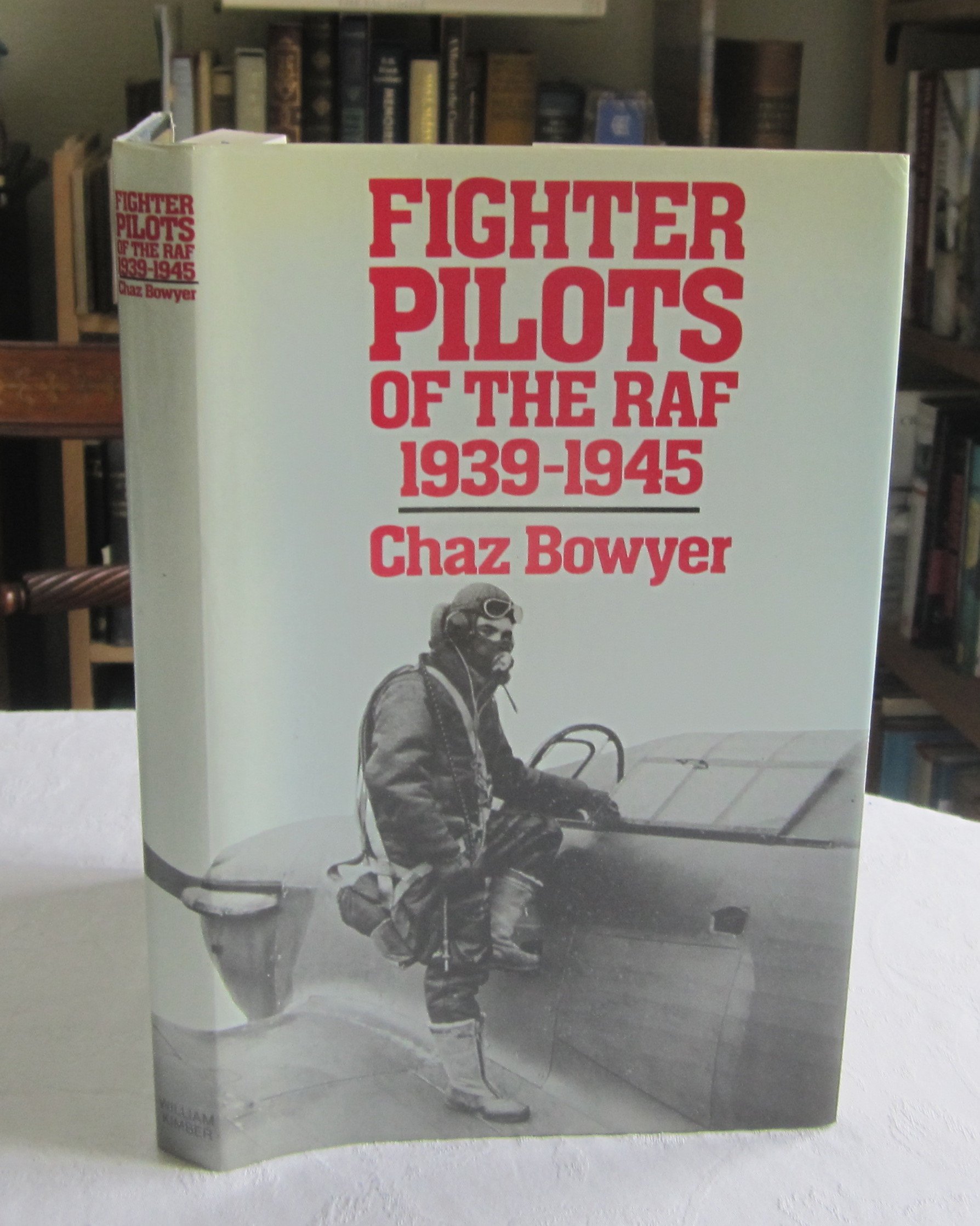 Fighter pilots of the RAF, 1939-1945 by Chaz Bowyer | Goodreads