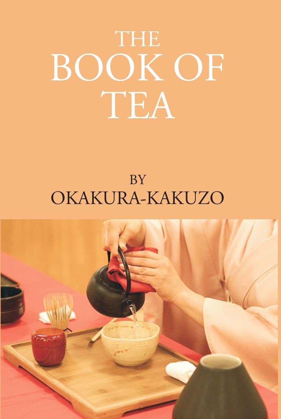 THE BOOK OF TEA [Hardcover] by Okakura-Kakuzo | Goodreads