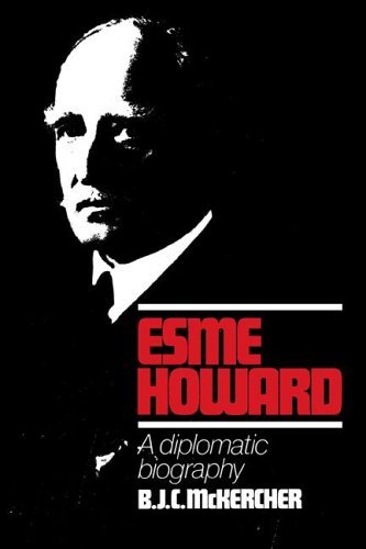 Esme Howard: A Diplomatic Biography by B. J. C. McKercher by Brian J.C ...