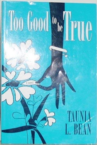 Too Good to Be True by Taunia L. Bean | Goodreads
