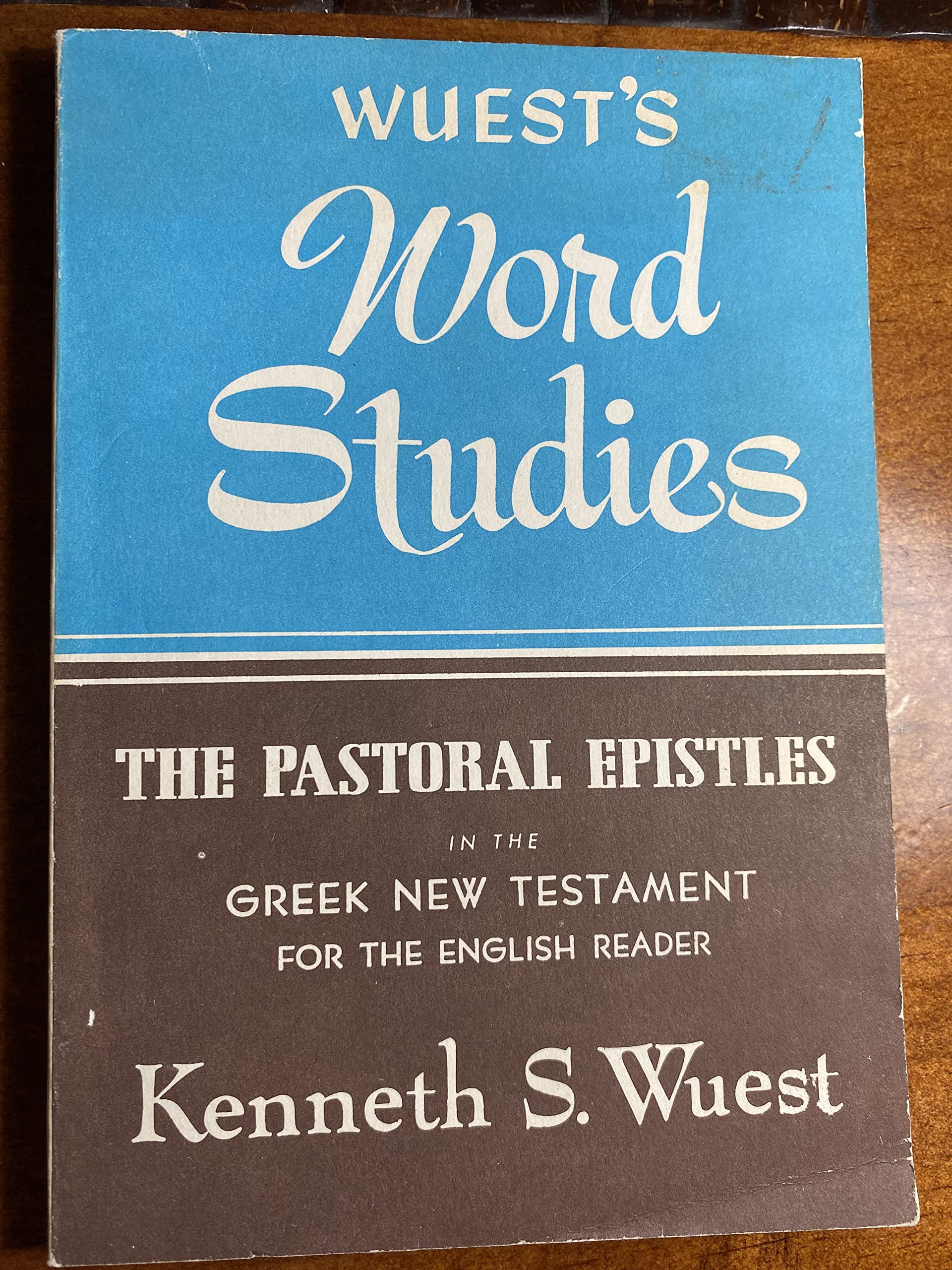 The Pastoral Epistles by Kenneth S. Wuest | Goodreads
