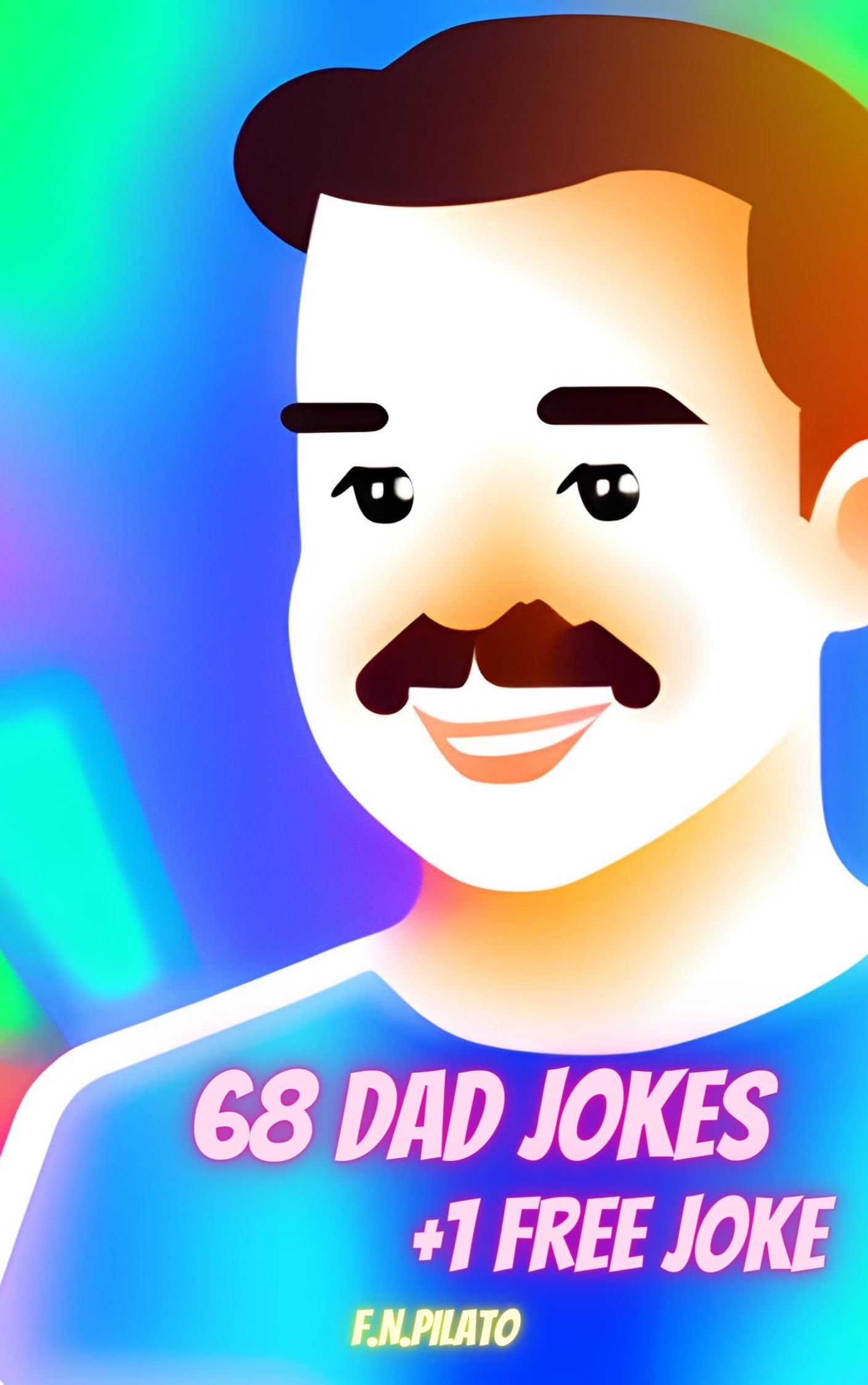 68 Dad Jokes plus 1 Free Joke by F N Pilato | Goodreads