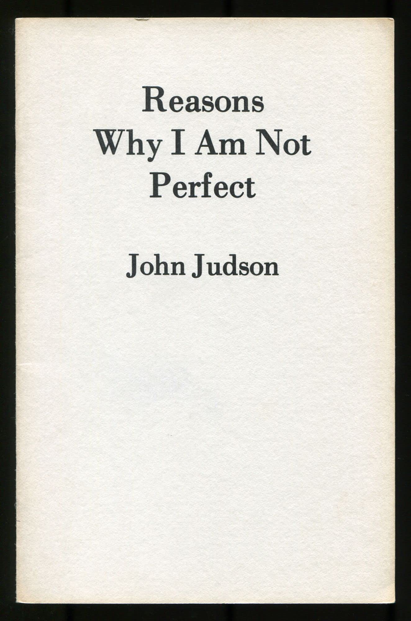 Reasons Why I Am Not Perfect by John Judson | Goodreads