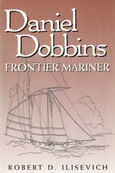 Daniel Dobbins: Frontier Mariner by Robert Ilisevich by Robert ...