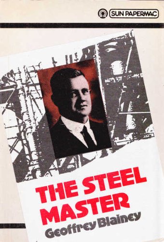The Steel Master: A Life Of Essington Lewis by Geoffrey Blaney | Goodreads