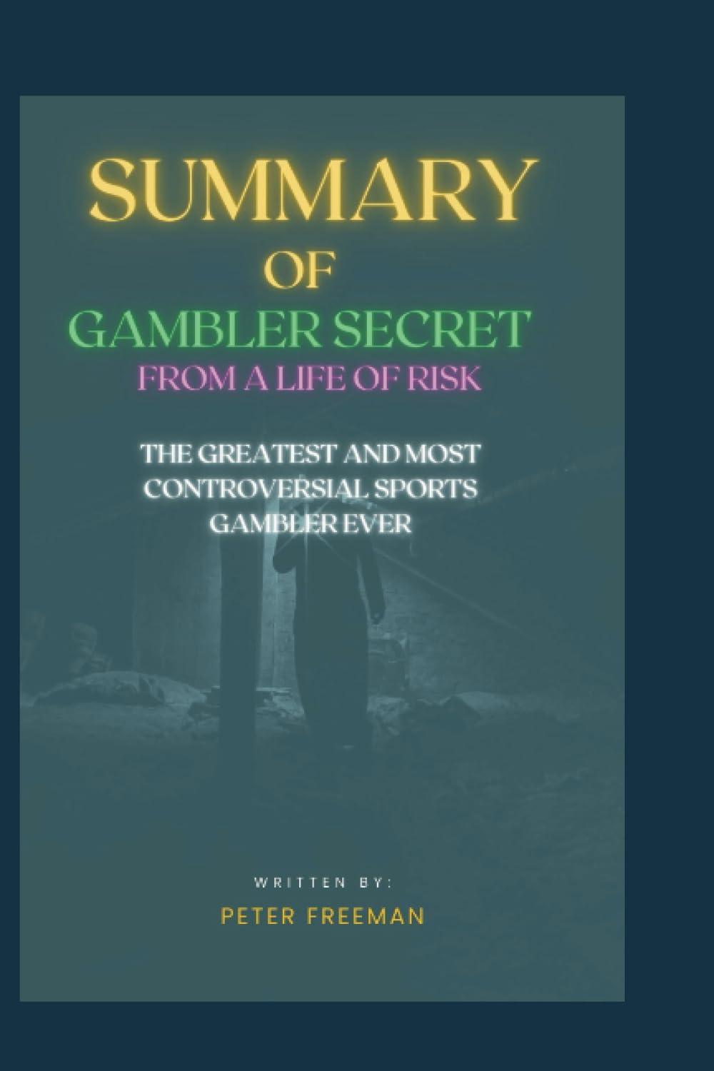 Summary of gambler secret from a life of risk: The greatest and most ...