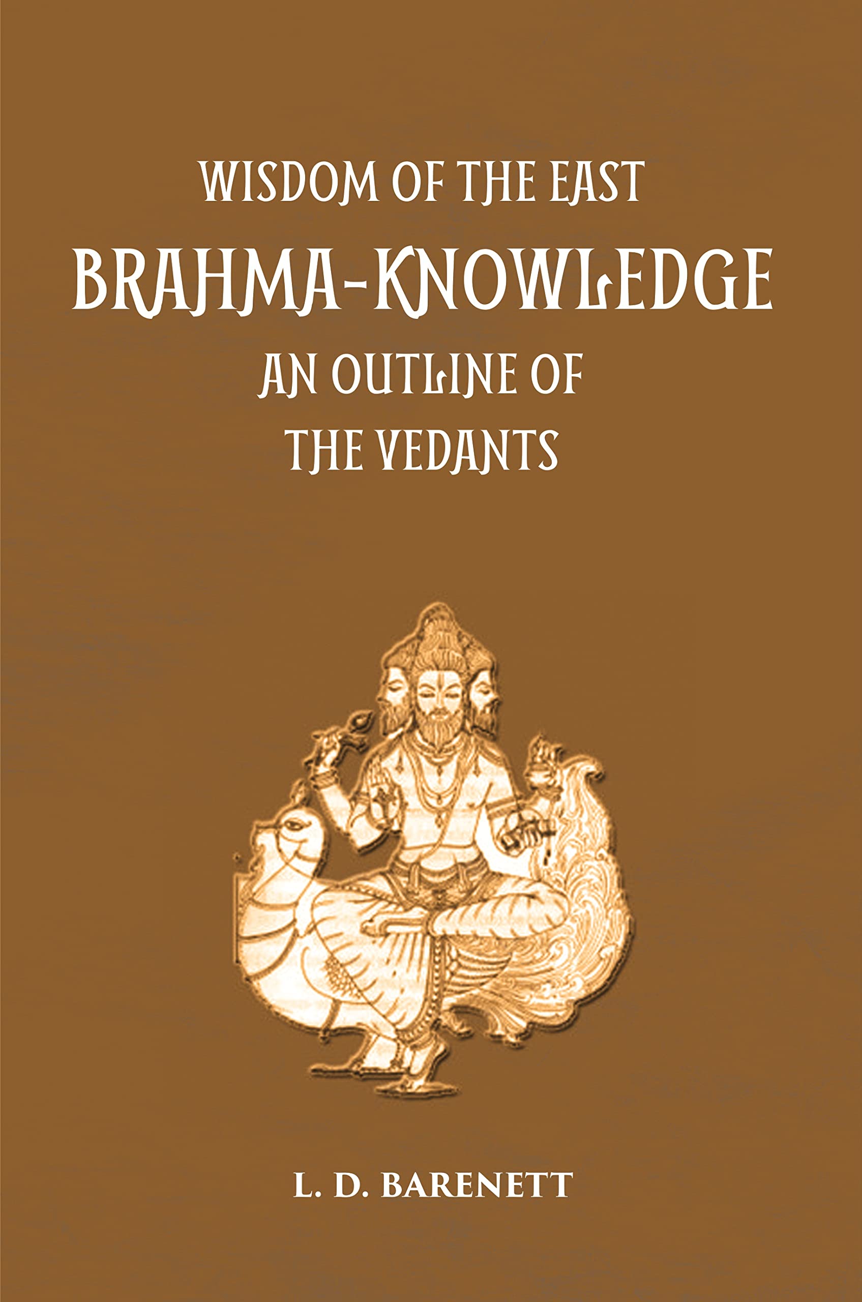 Brahma Knowledge: An Outline Of The Philosophy Of The Vedanta As Set ...