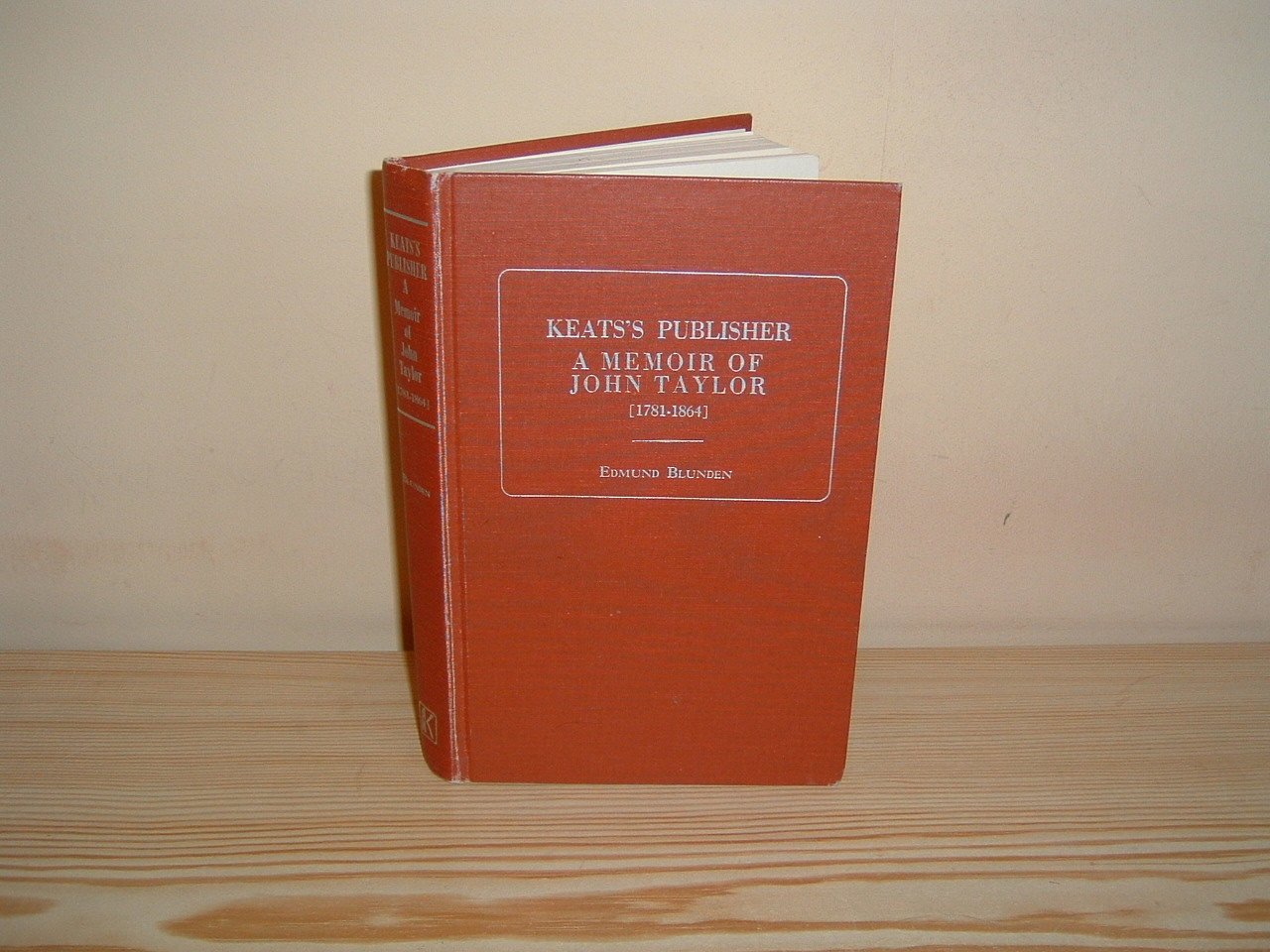 Keat's Publisher: A Memoir of John Taylor by Edmund Blunden | Goodreads