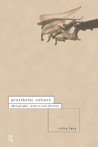 Prosthetic Culture: Photography, Memory, and Identity (International ...
