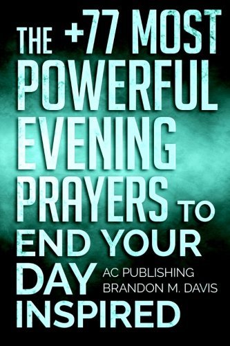 Prayer: The +77 Most Powerful Evening Prayers to End Your Day Inspired ...