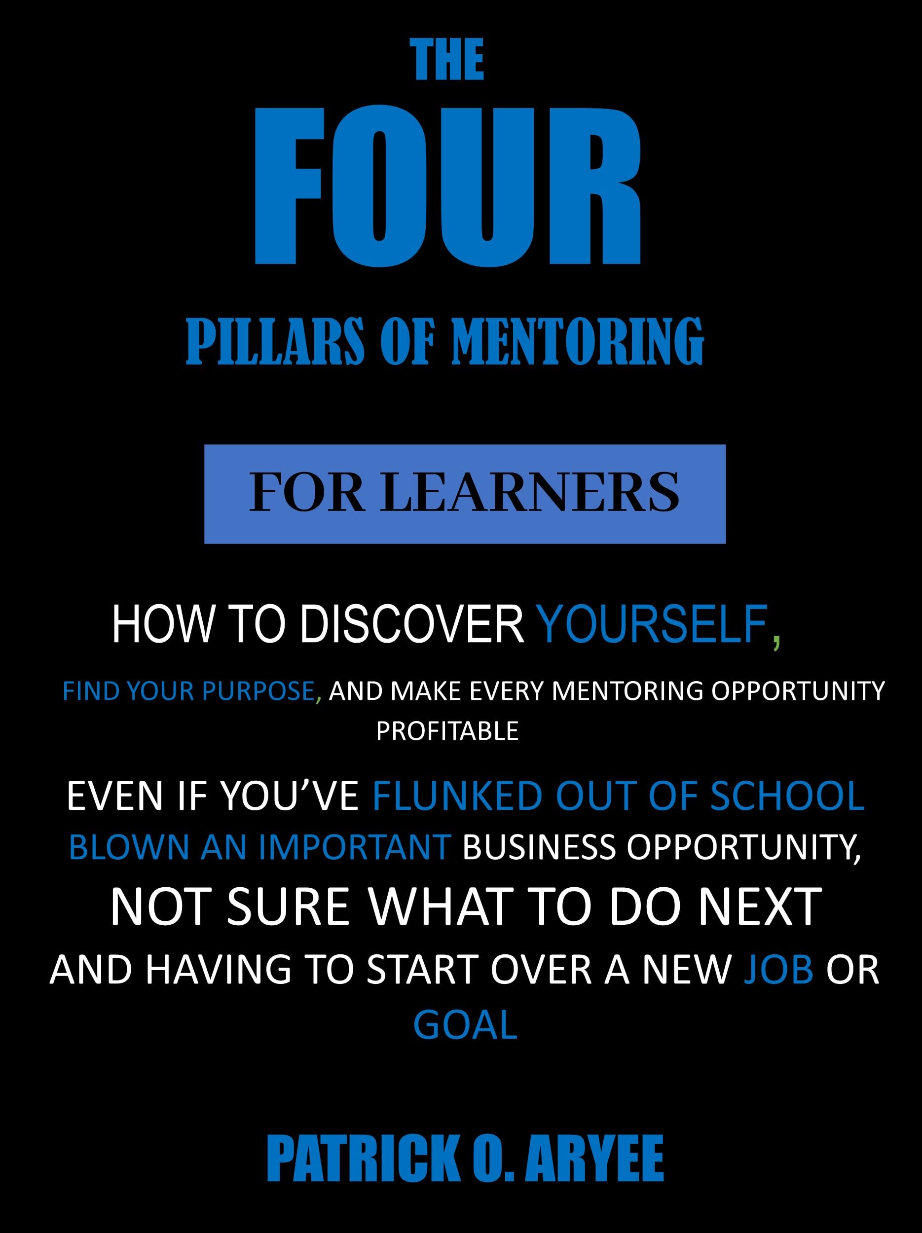 The Four Pillars of Mentoring: How to Discover Yourself, Find Your ...