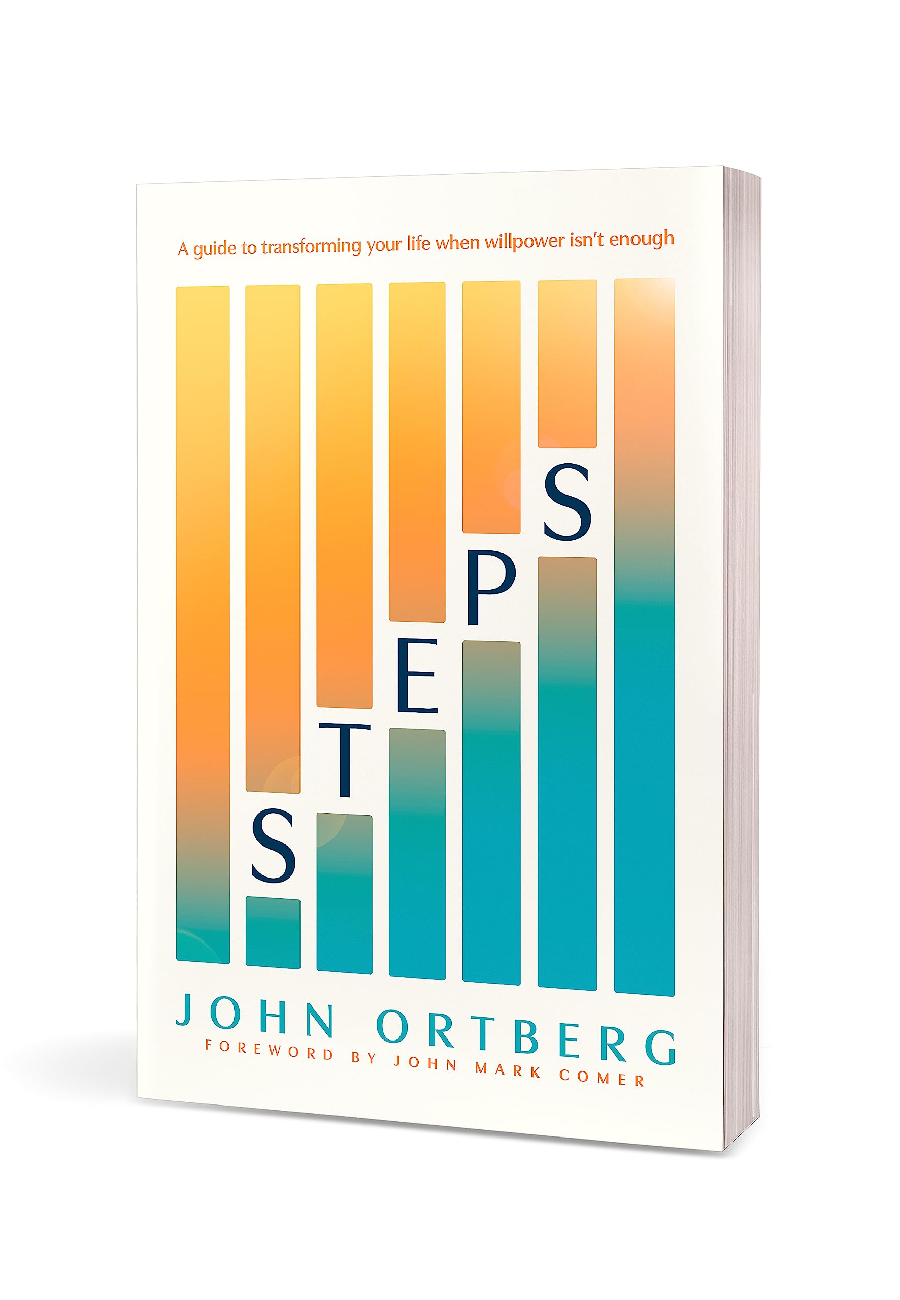 Steps: A Guide to Transforming Your Life When Willpower Isn’t Enough by ...