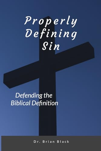 Properly Defining Sin: Defending the Biblical Definition by Brian Black ...