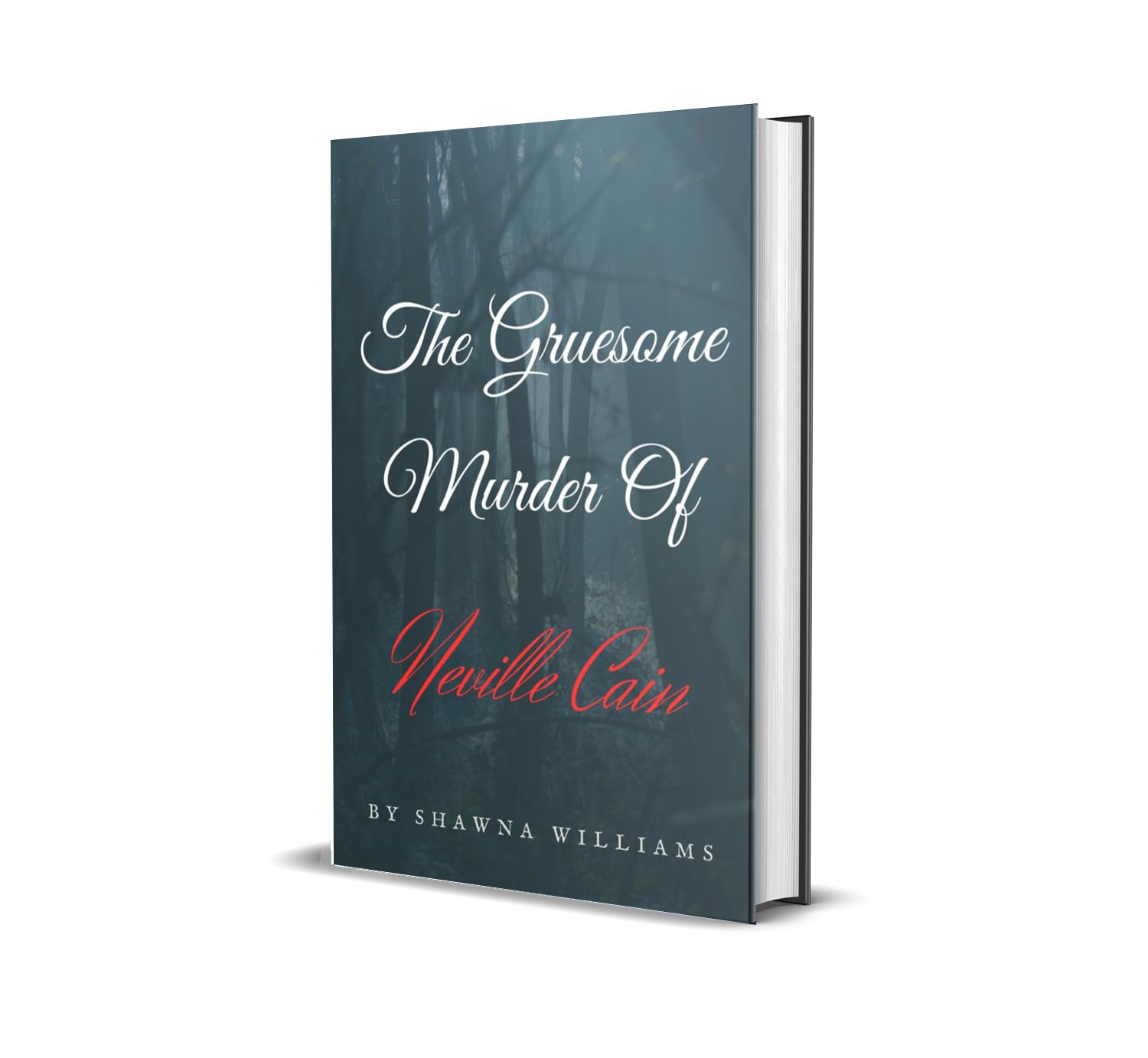 The Gruesome Murder of Neville Cain by Shawna Williams | Goodreads