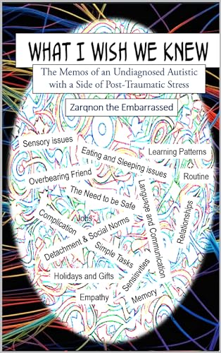 What I Wish We Knew: The Memos of an Undiagnosed Autistic with a Side ...