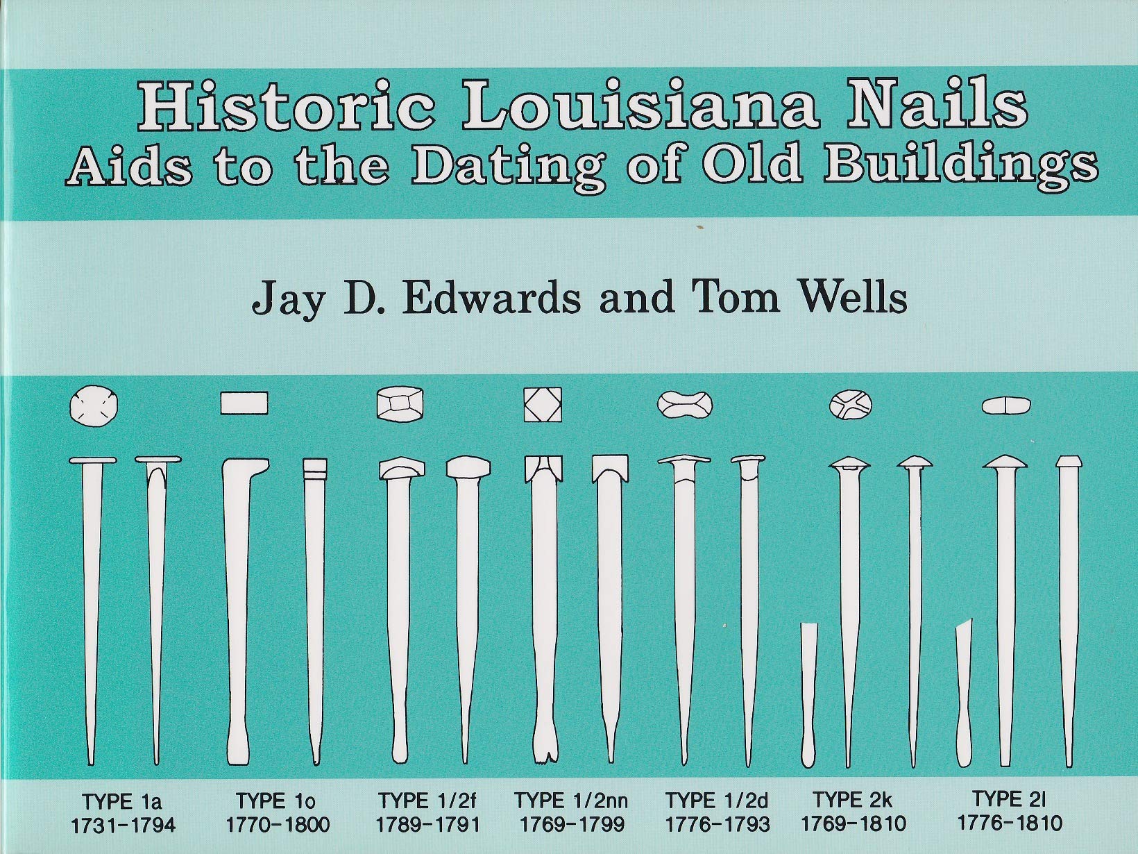 Historic Louisiana Nails: Aids to the Dating of Old Buildings by Jay ...
