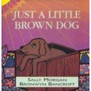 Just a Little Brown Dog by Sally Morgan | Goodreads
