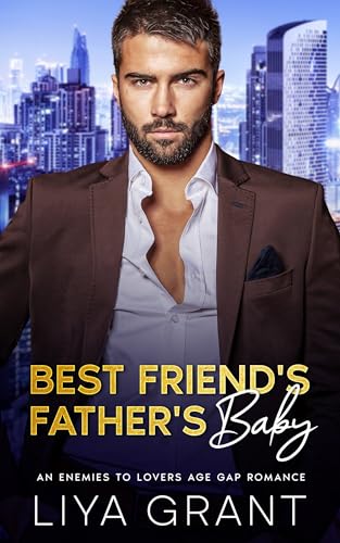 Best Friend's Father's Baby by Liya Grant | Goodreads