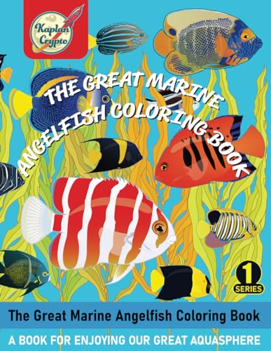 The Great Marine Angelfish Coloring Book: A coloring book for enjoying ...