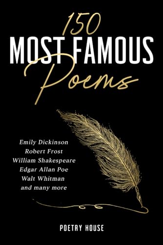 150 Most Famous Poems: Emily Dickinson, Robert Frost, William ...