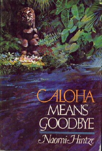 Aloha Means Goodbye by Naomi A. Hintze | Goodreads