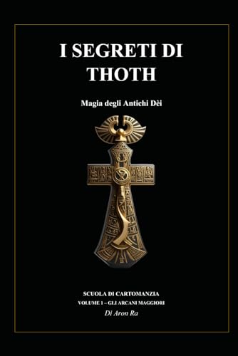 I Segreti di Thoth: Volume 1 - Gli Arcani Maggiori by Aron Ra | Goodreads