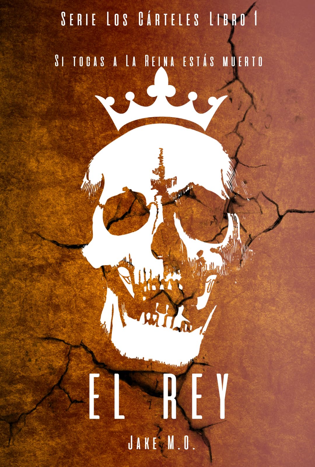 EL REY: Libro 1 (Serie Los Cárteles) (Spanish Edition) by Jake M.O ...