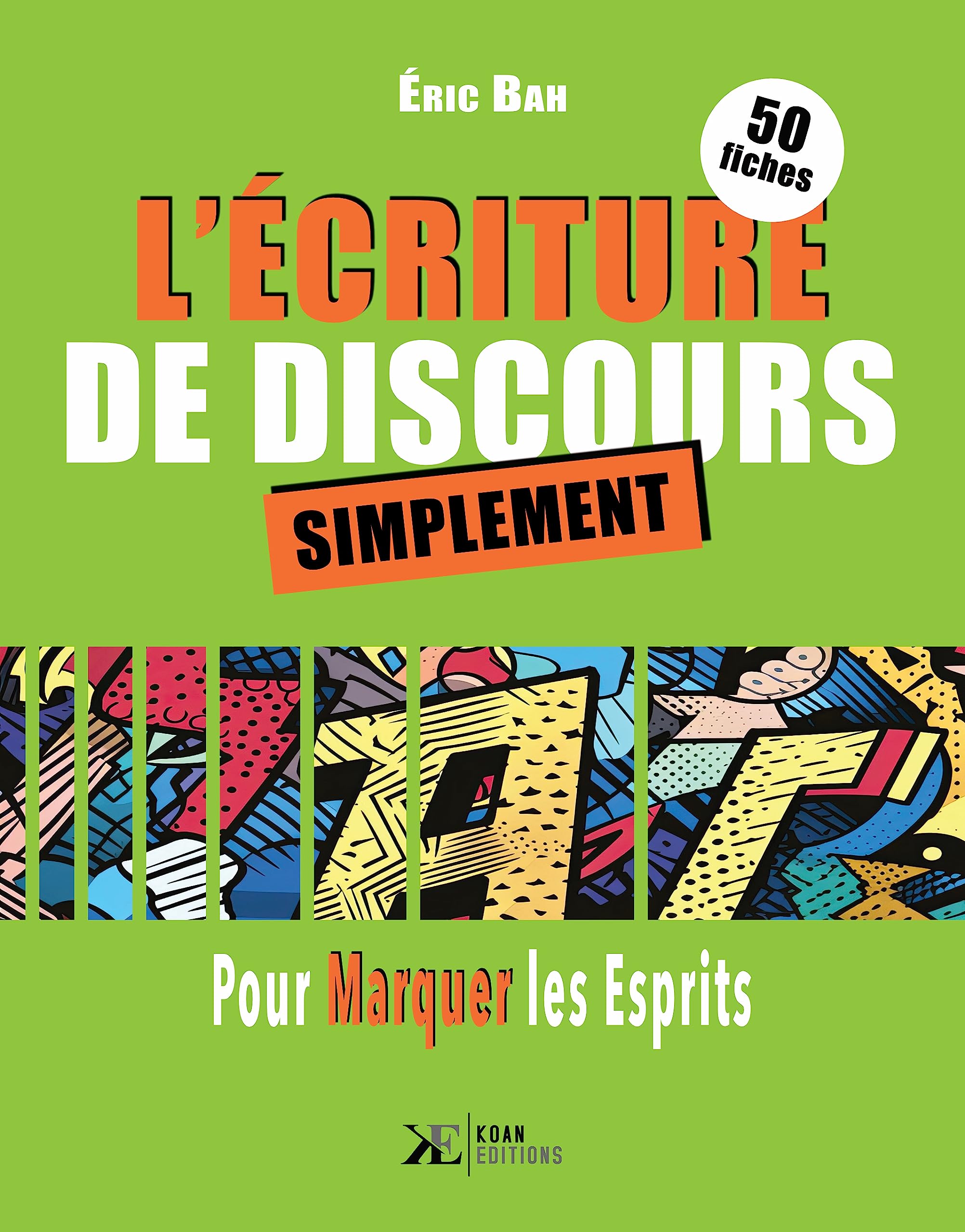 Écrire un Discours Simplement: 50 fiches pour marquer les esprits (2e ...