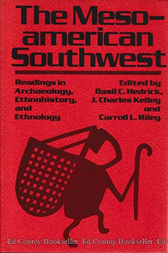 The Meso-american Southwest: Readings in Archaeology, Ethnohistory, and ...