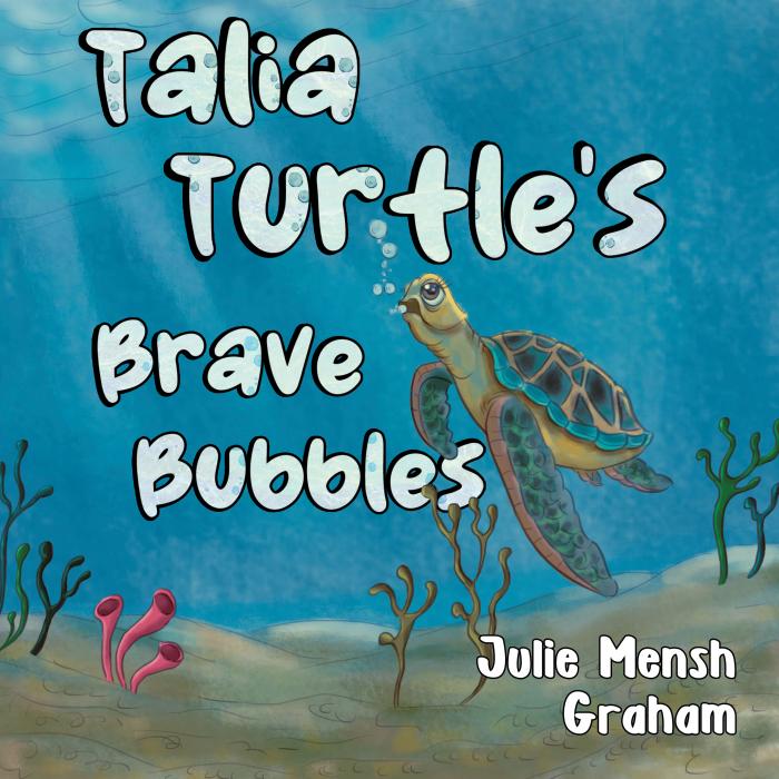 Talia Turtle's Brave Bubbles by Julie Graham | Goodreads