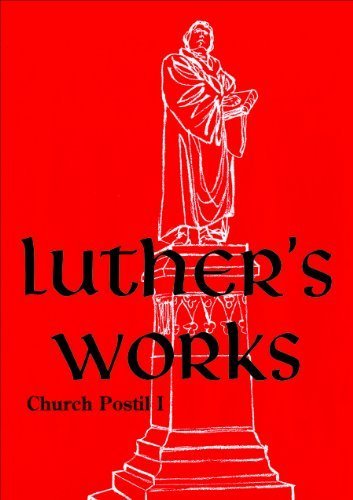 Luther's Works Postil I (Luther's Works (Concordia)) by Martin Luther ...