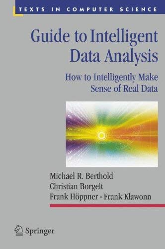 Guide to Intelligent Data Analysis: How to Intelligently Make Sense of ...